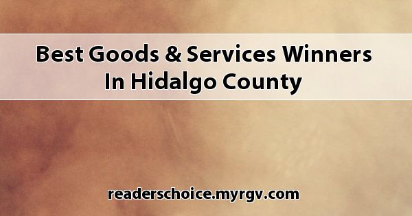 Best Goods & Services Winners in Hidalgo County 2024